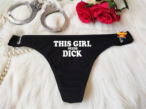 This Girl Needs A Dick Sexy Thong Panty G String Etsy