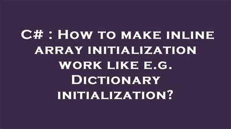 c how to make inline array initialization work like e g dictionary initialization youtube