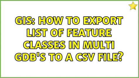 GIS How To Export List Of Feature Classes In Multi Gdb S To A Csv File