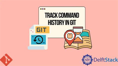 How To Track Command History In Git Delft Stack