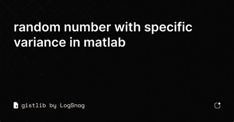 Gistlib Random Number With Specific Variance In Matlab