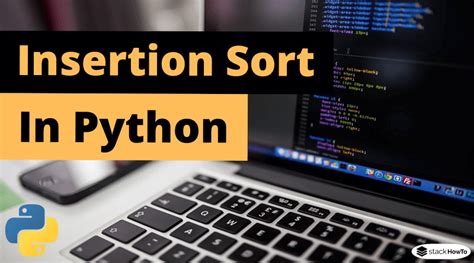 insertion sort in python stackhowto