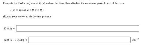 solved compute the taylor polynomial t5 x and use the error