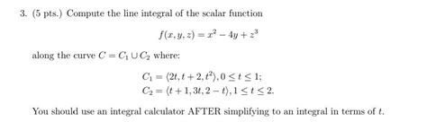 solved 3 5 pts compute the line integral of the scalar