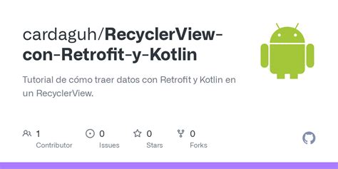 GitHub cardaguh RecyclerView con Retrofit y Kotlin Tutorial de cómo