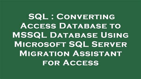 Sql Converting Access Database To Mssql Database Using Microsoft Sql Server Migration