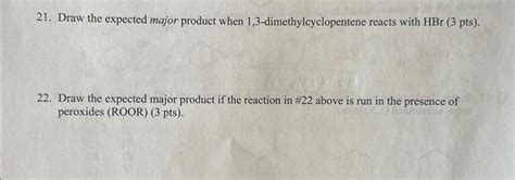 solved 21 draw the expected major product when