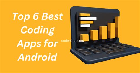top 6 best coding apps for android in 2023 codershot