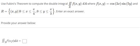 solved use fubini s theorem to compute the double integral