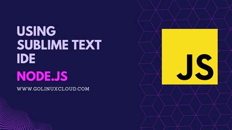 how to use node js with sublime text ide golinuxcloud
