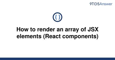 [solved] how to render an array of jsx elements react 9to5answer