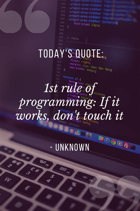 1st rule of programming if it works don t touch it