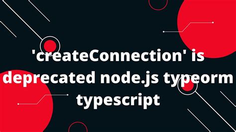 createconnection is deprecated node js typeorm typescript youtube