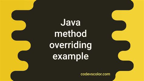 Java Method Overriding Explanation With Example CodeVsColor