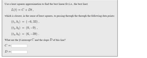 solved use a least squares approximation to find the best