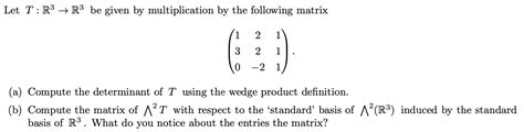 solved let t r3→r3 be given by multiplication by the