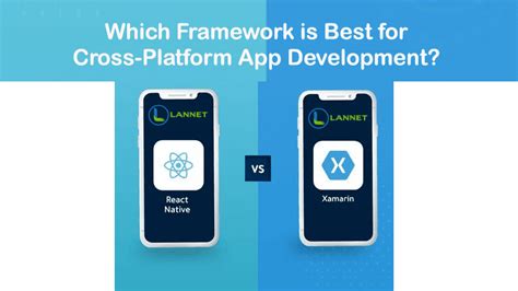 which framework is best for cross platform app development xamarin vs react native lannet