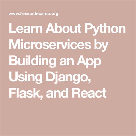 learn about python microservices by building an app using django flask and react build an
