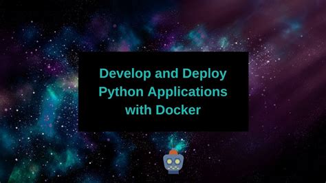 develop and deploy python applications with docker youtube