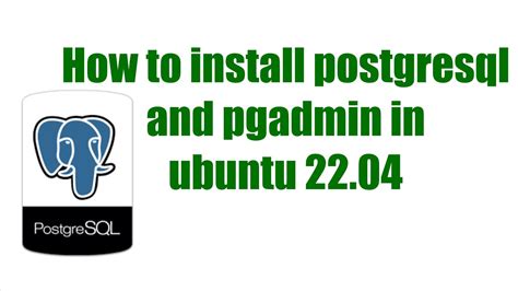 How To Install PostgreSQL On Ubuntu 22 04 LTS How To Install Pgadmin