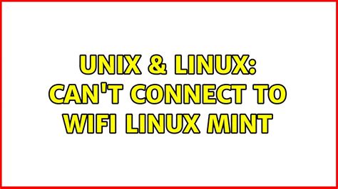 Unix Linux Can T Connect To Wifi Linux Mint YouTube