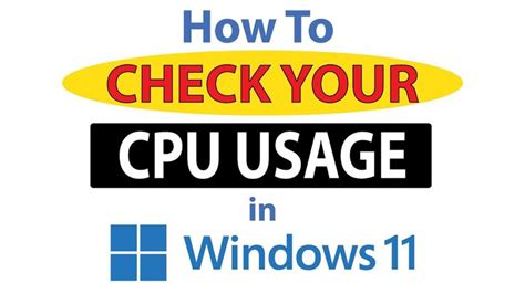 The Words How To Check Your Cpu Usage In Windows 11 And 10 Are Shown Above