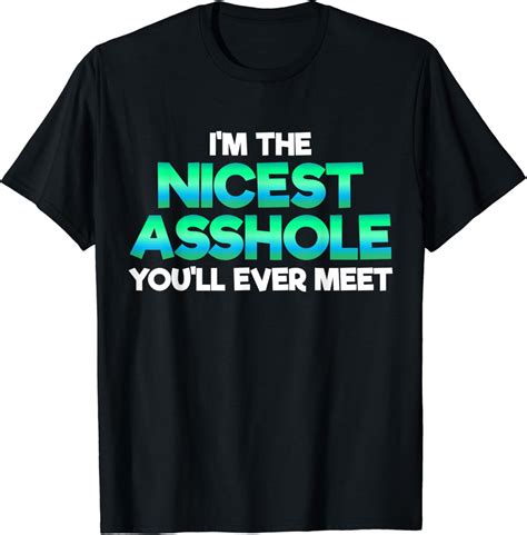 Amazon I M The Nicest Asshole You Ll Ever Meet Sarcastic Sexy Gift