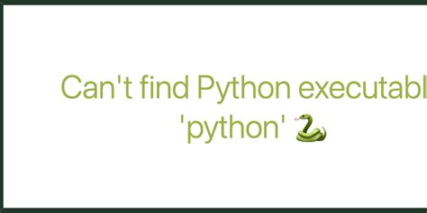 Solution Of Cant Find Python Executable Python Node Error Dev Community