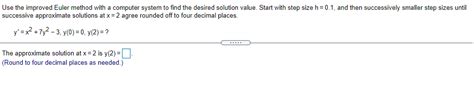 Solved Use The Improved Euler Method With A Computer System Chegg