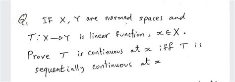 solved q if x y are normed spaces and t x y is linear