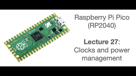 Raspberry Pi Pico Lecture 27 Clocks And Power Management YouTube