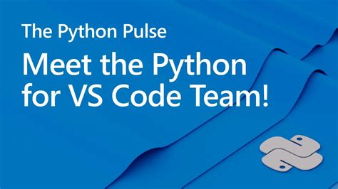 Visual Studio Code On Twitter Meet The Python VS Code Team To Talk