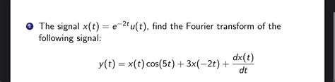 solved o the signal x t e 2tu t find the fourier