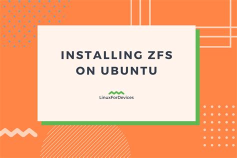 How To Install ZFS On Ubuntu A Setup And Usage Guide LinuxForDevices