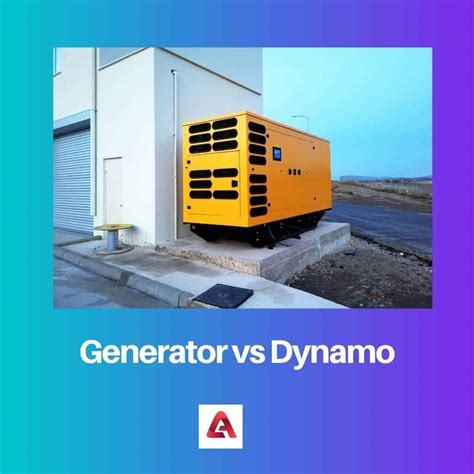 Generator Vs Dynamo Difference And Comparison