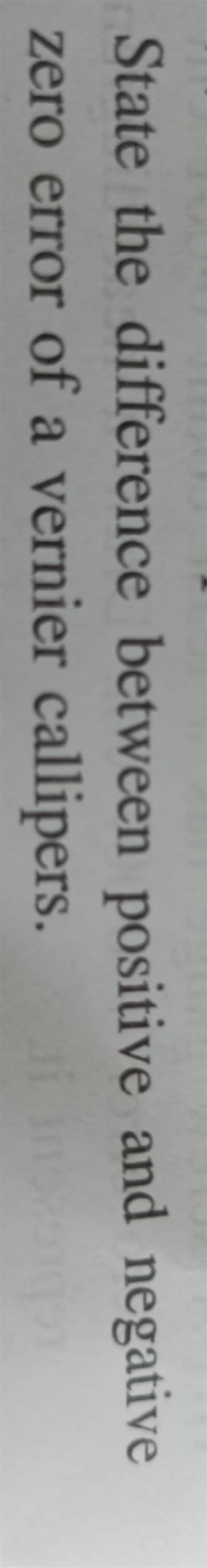 State The Difference Between Positive And Negative Zero Error Of A Vernie