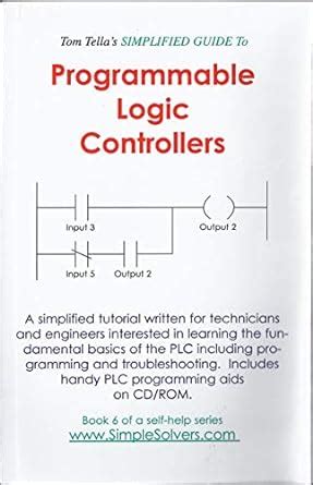Tom Tella S Simplified Guide To Programmable Logic Controllers Book 6