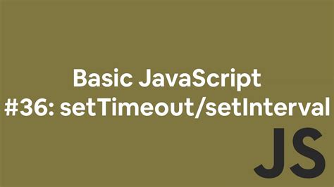 basic javascript 36 settimeout and setinterval youtube