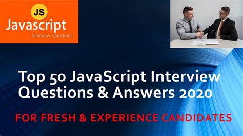 top 50 javascript interview questions and answers 2020 for fresh and experience candidates youtube