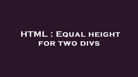 html equal height for two divs youtube