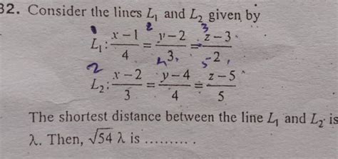 32 consider the lines l1 and l2 given by l1 4x−1 43y−2 52z−3 2 3x−2
