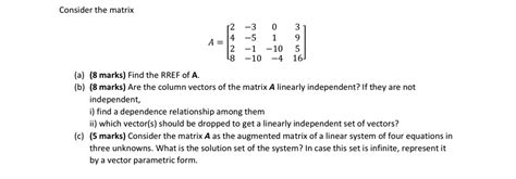 solved consider the matrix 3 55 a ~1 ~10 10 ~4 16 a 8 marks find the rref of a b 8