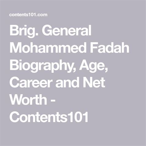 The Words Brig General Mohammed Fadah Biography Age Career And Net