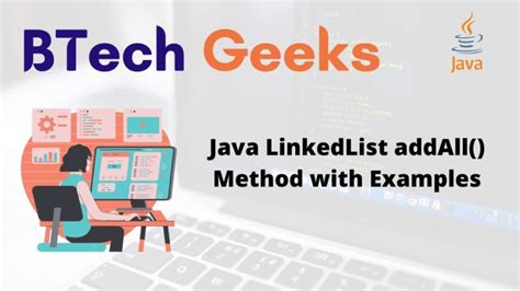 Java Linkedlist Addall Method With Examples Btech Geeks