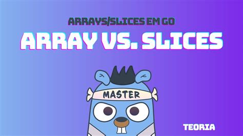 Array Vs Slices Teoria DSA Em GoLang 13 YouTube