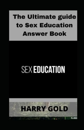 The Ultimate Guide To Sex Education Answer Book Complete Sex Development Book By Harry Gold
