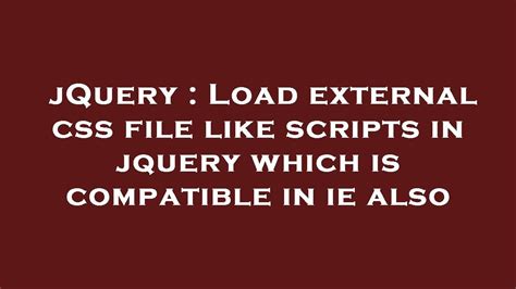 jquery load external css file like scripts in jquery which is compatible in ie also youtube
