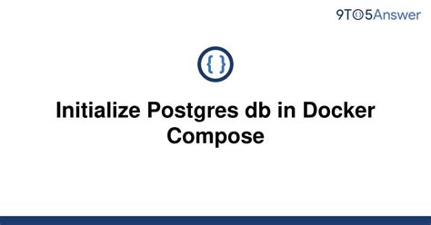 [solved] initialize postgres db in docker compose 9to5answer