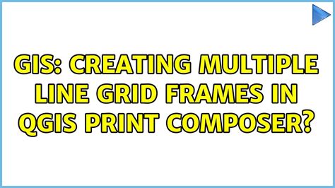 GIS Creating Multiple Line Grid Frames In QGIS Print Composer YouTube
