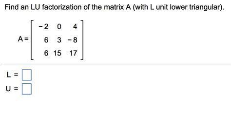 solved find an lu factorization of the matrix a with l unit